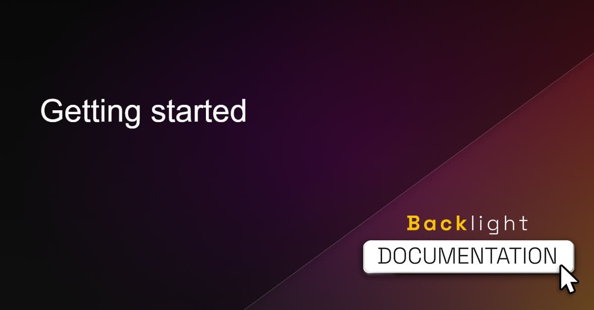Getting started | Backlight.dev Documentation Getting started | Backlight.dev Documentation