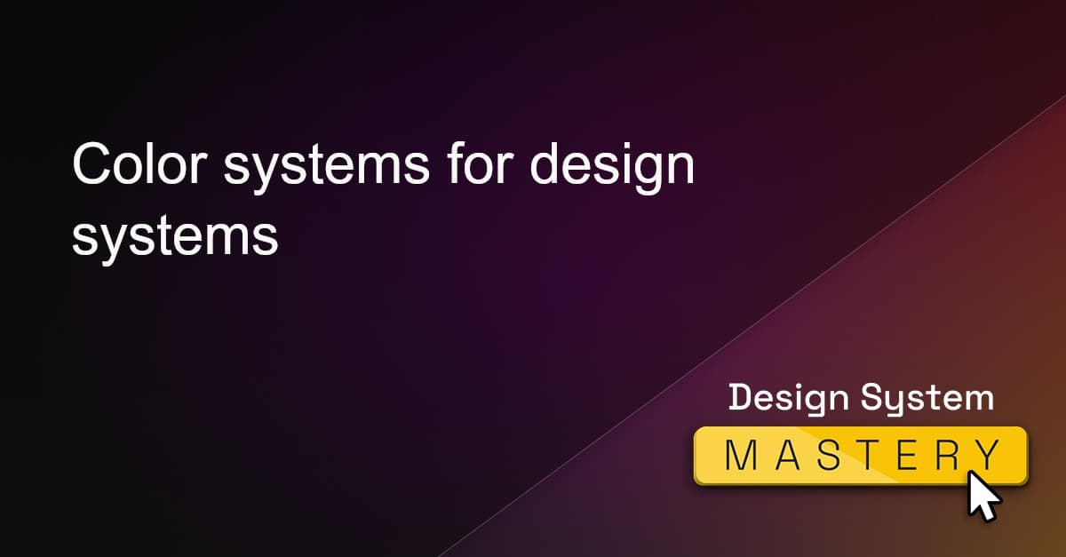 Color systems for design systems | Design System Mastery | by Backlight.dev