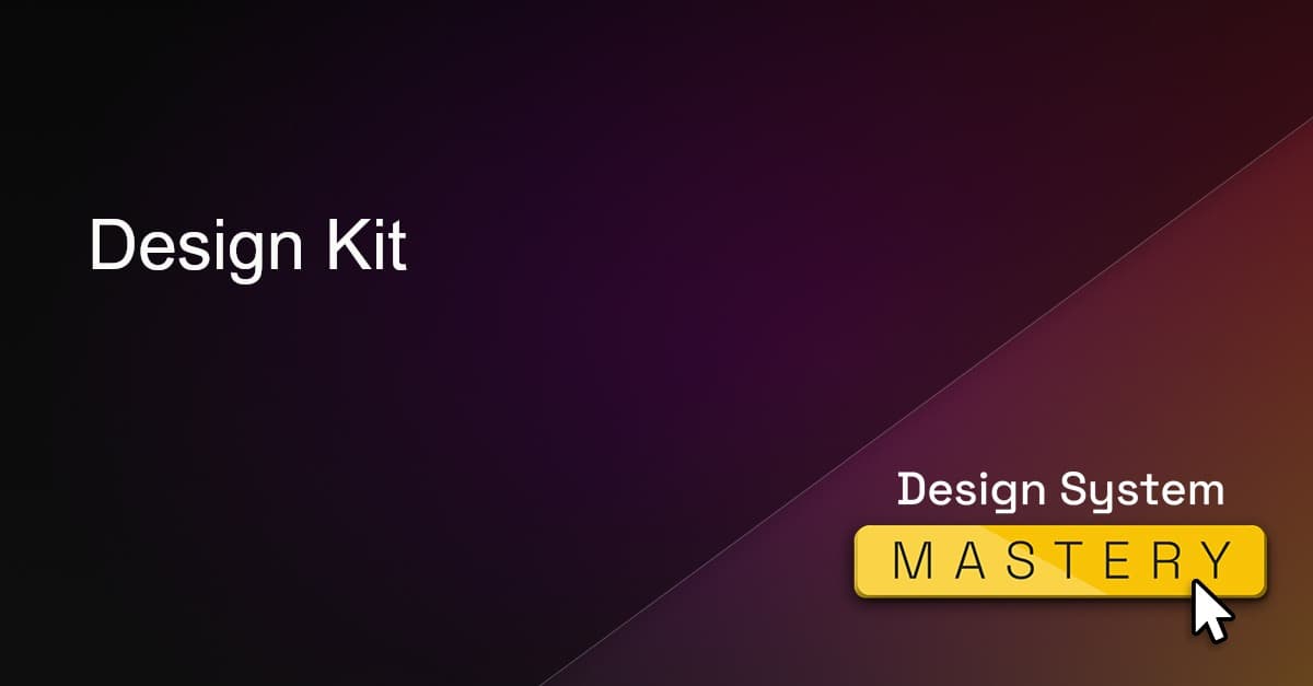 Design Kit | Design System Mastery | by Backlight.dev