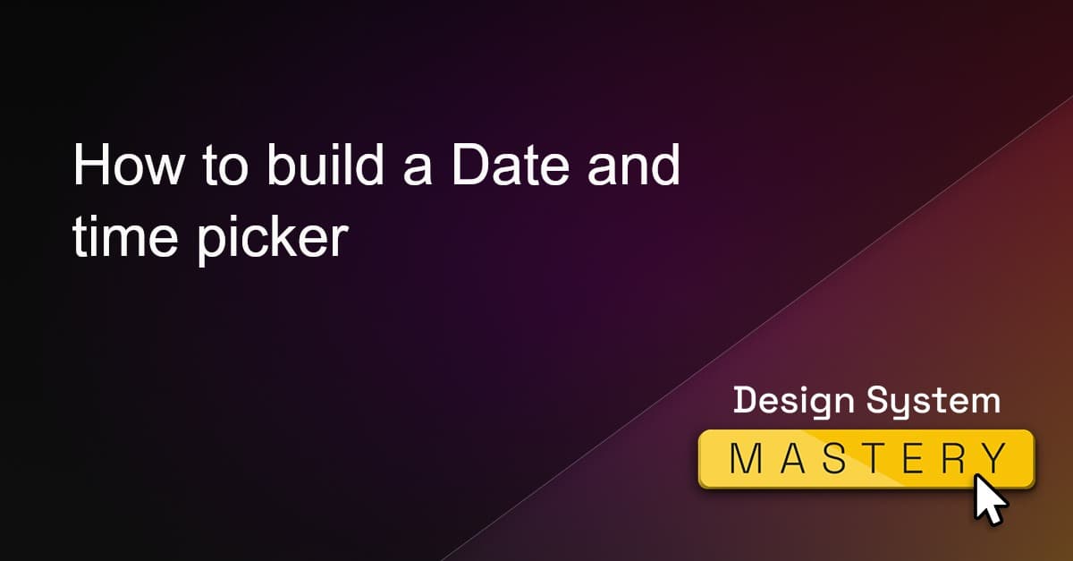 How to build a Date and time picker | Design System Mastery | by ...