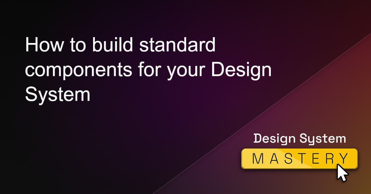 How to build standard components for your Design System | Design System ...